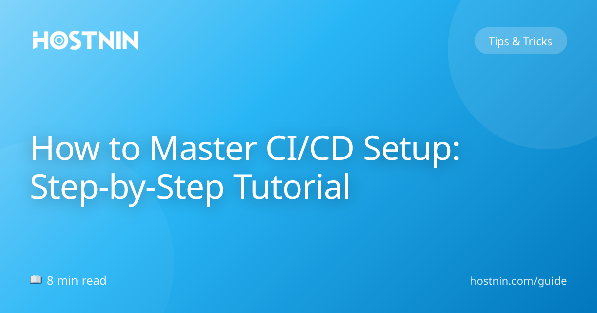 How to Master CI/CD Setup: Step-by-Step Tutorial | Hostnin Blog