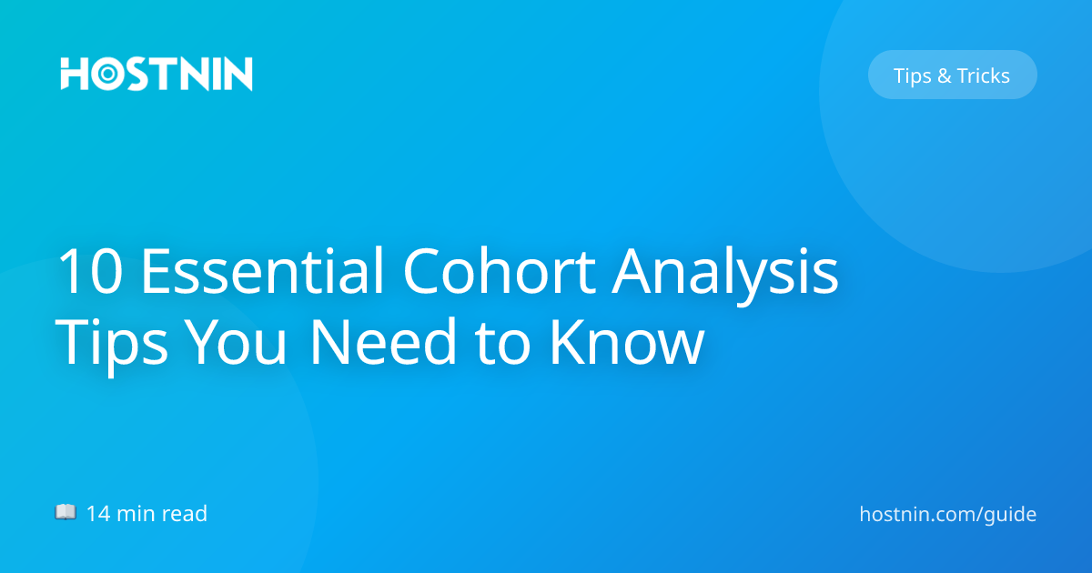 10 Essential Cohort Analysis Tips You Need to Know | Hostnin Blog