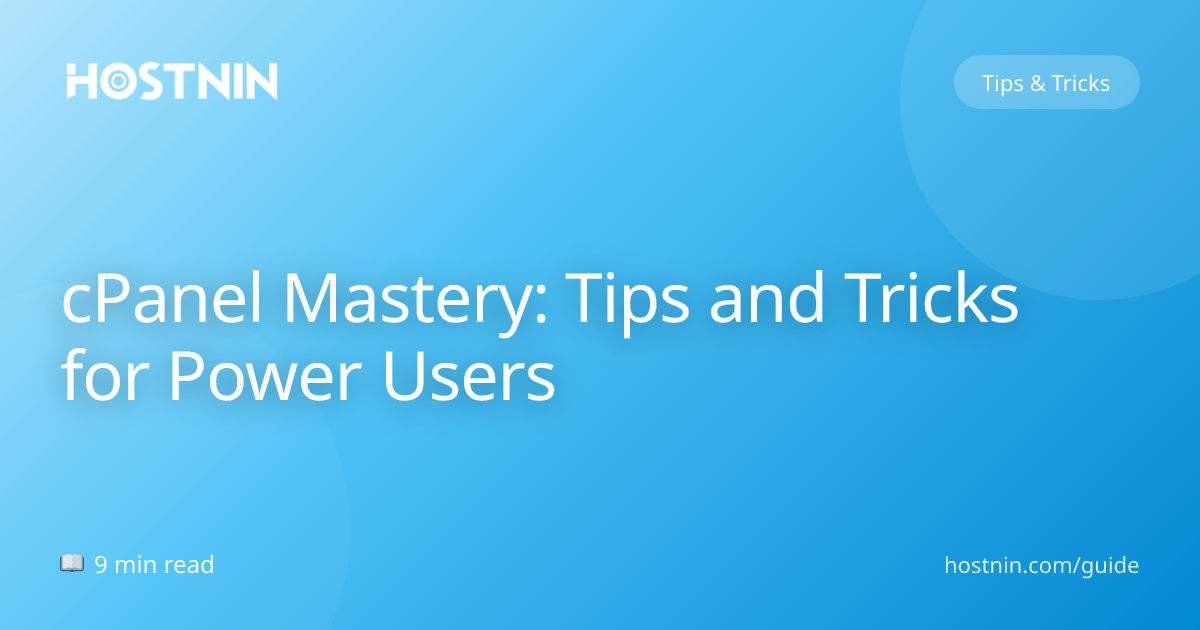 cPanel Mastery: Tips and Tricks for Power Users | Hostnin Blog