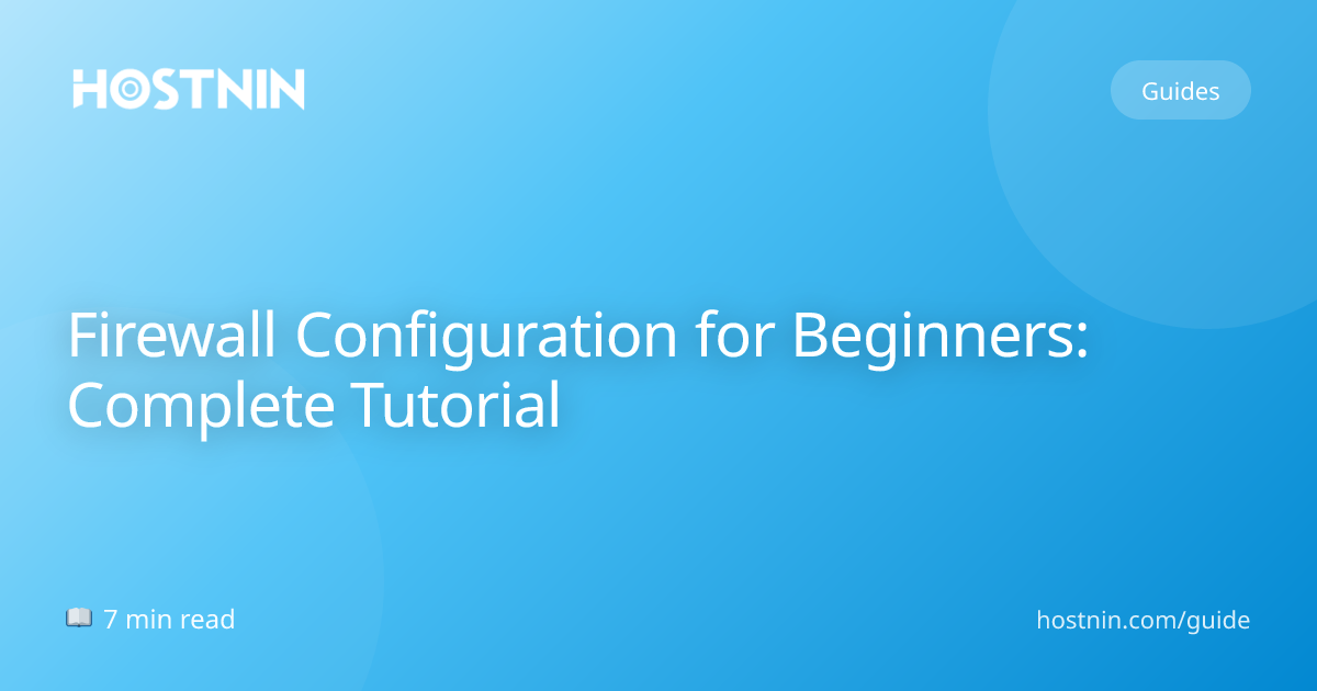 Firewall Configuration for Beginners: Complete Tutorial | Hostnin Blog