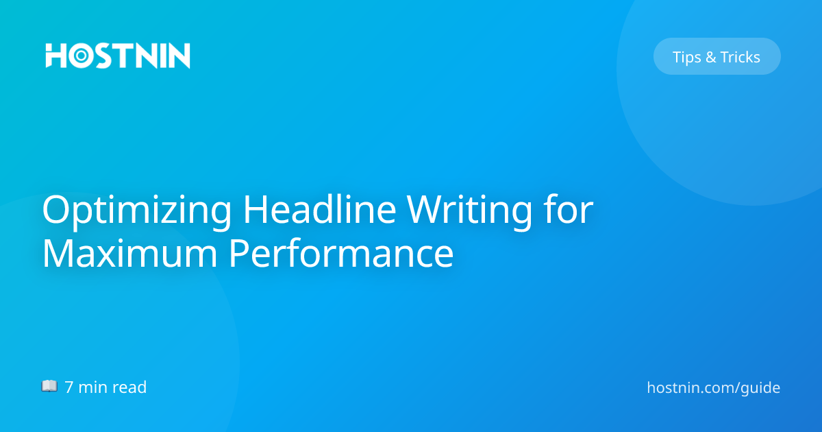 Optimizing Headline Writing for Maximum Performance | Hostnin Blog