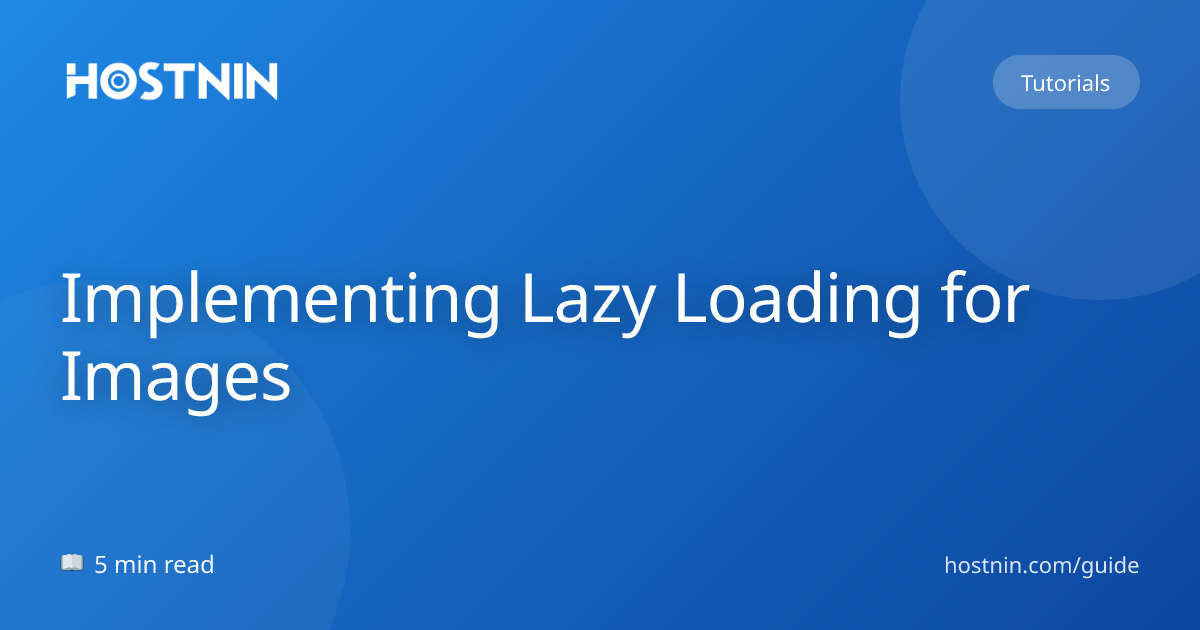 Implementing Lazy Loading for Images | Hostnin Blog
