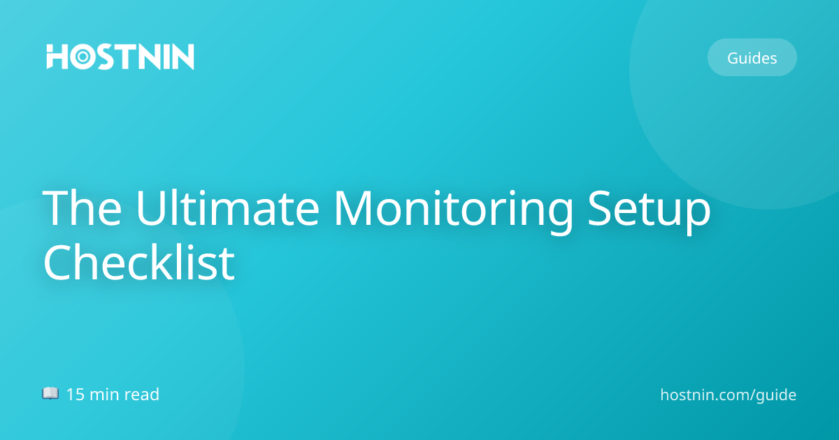 The Ultimate Monitoring Setup Checklist | Hostnin Blog