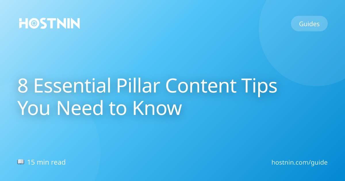 8 Essential Pillar Content Tips You Need to Know | Hostnin Blog
