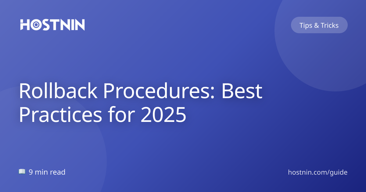 Rollback Procedures: Best Practices for 2025 | Hostnin Blog