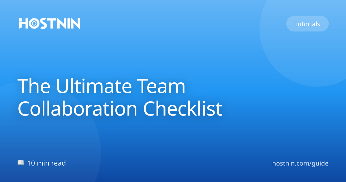 The Ultimate Team Collaboration Checklist | Hostnin Blog